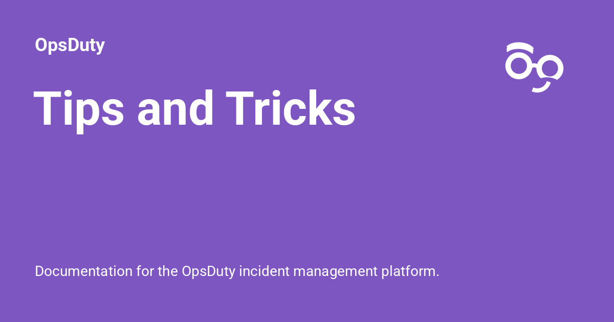 Tips and Tricks - OpsDuty